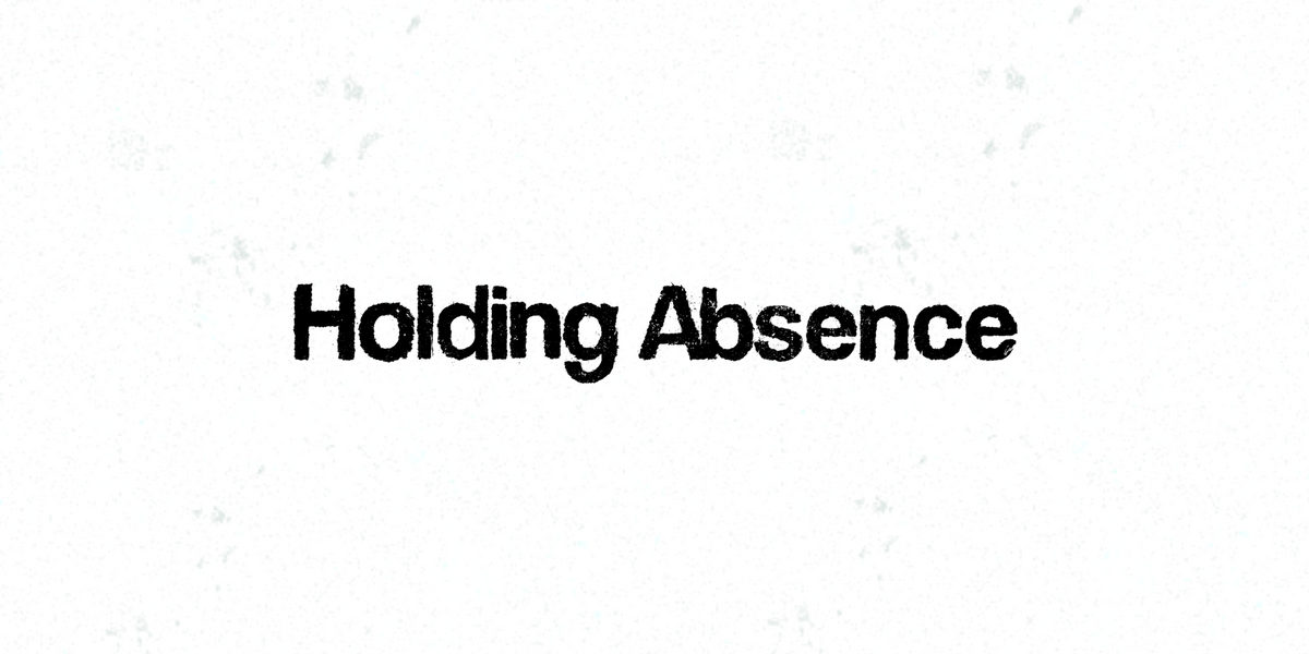 Holding Absence